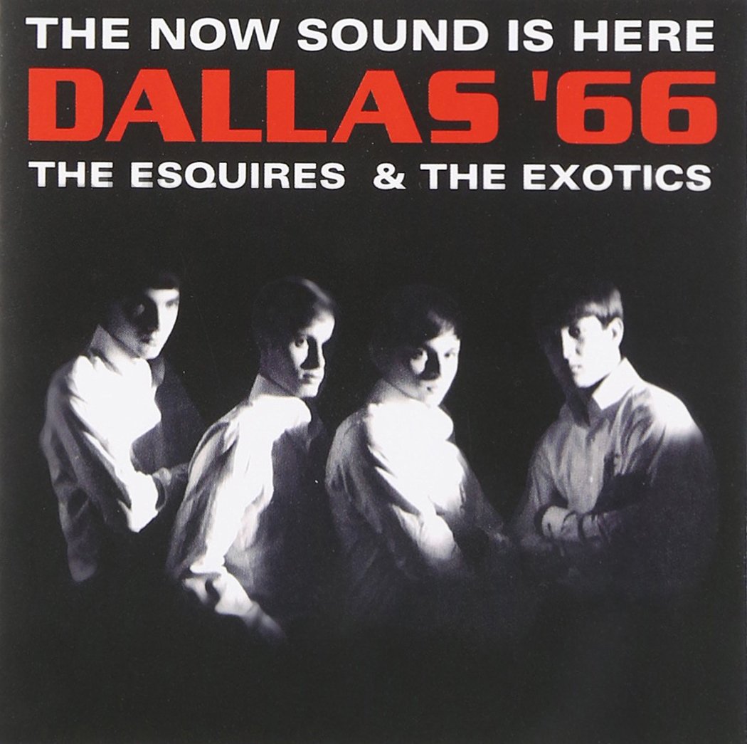 The Esquires & The Exotics / DALLAS '66, The Now Sound Is Here (CD ...